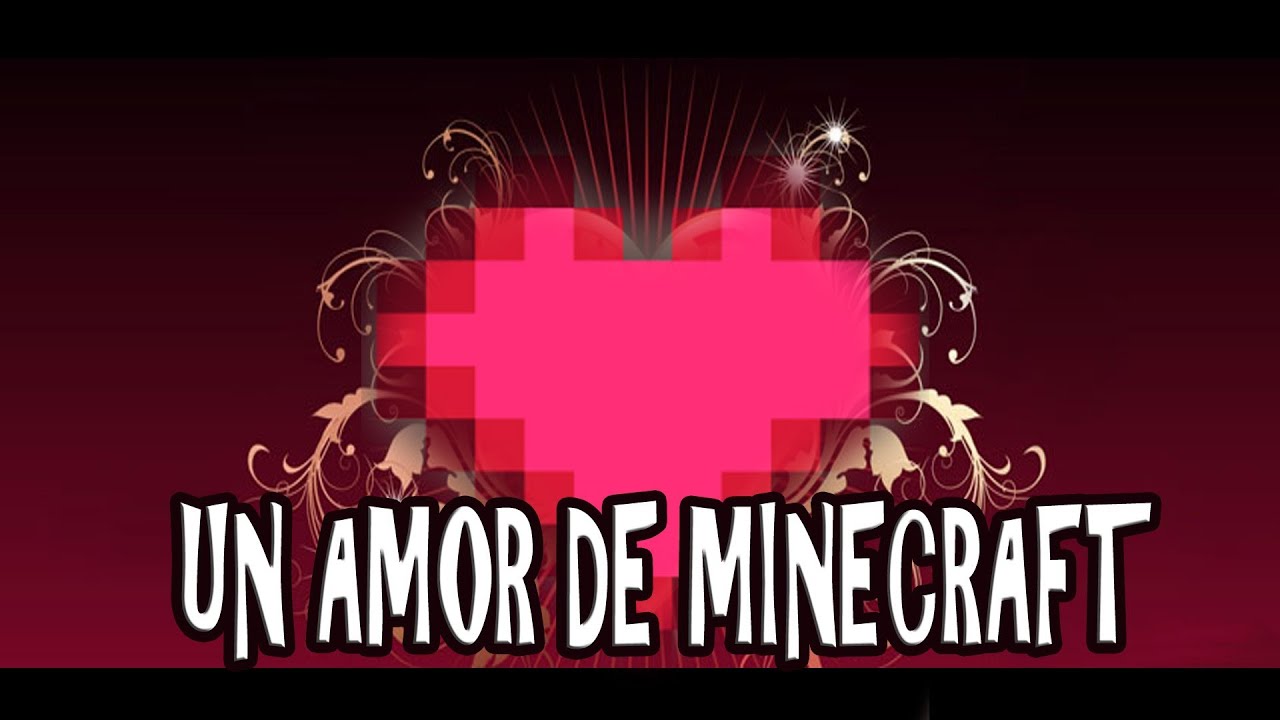Un Amor De Minecraft por PegasusMax - YouTube