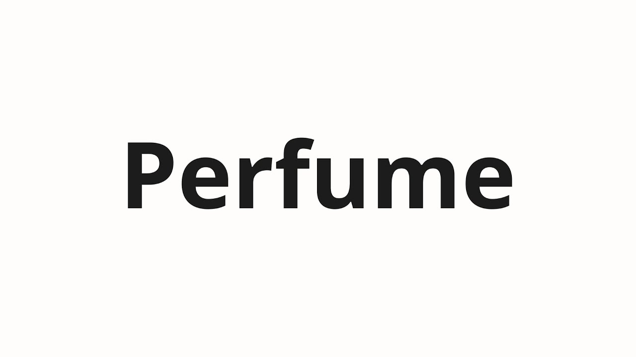 How to pronounce Perfume - YouTube