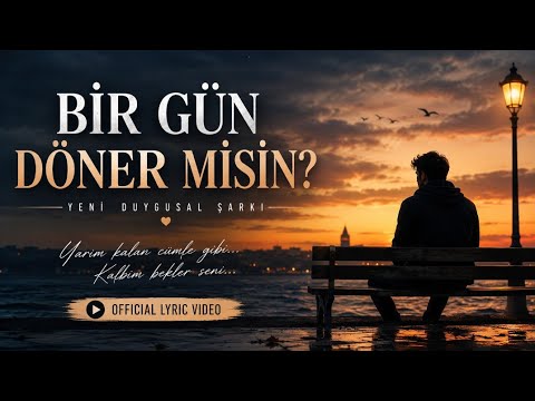 🎵 Bir Gün Döner Misin? | Official Lyric Video