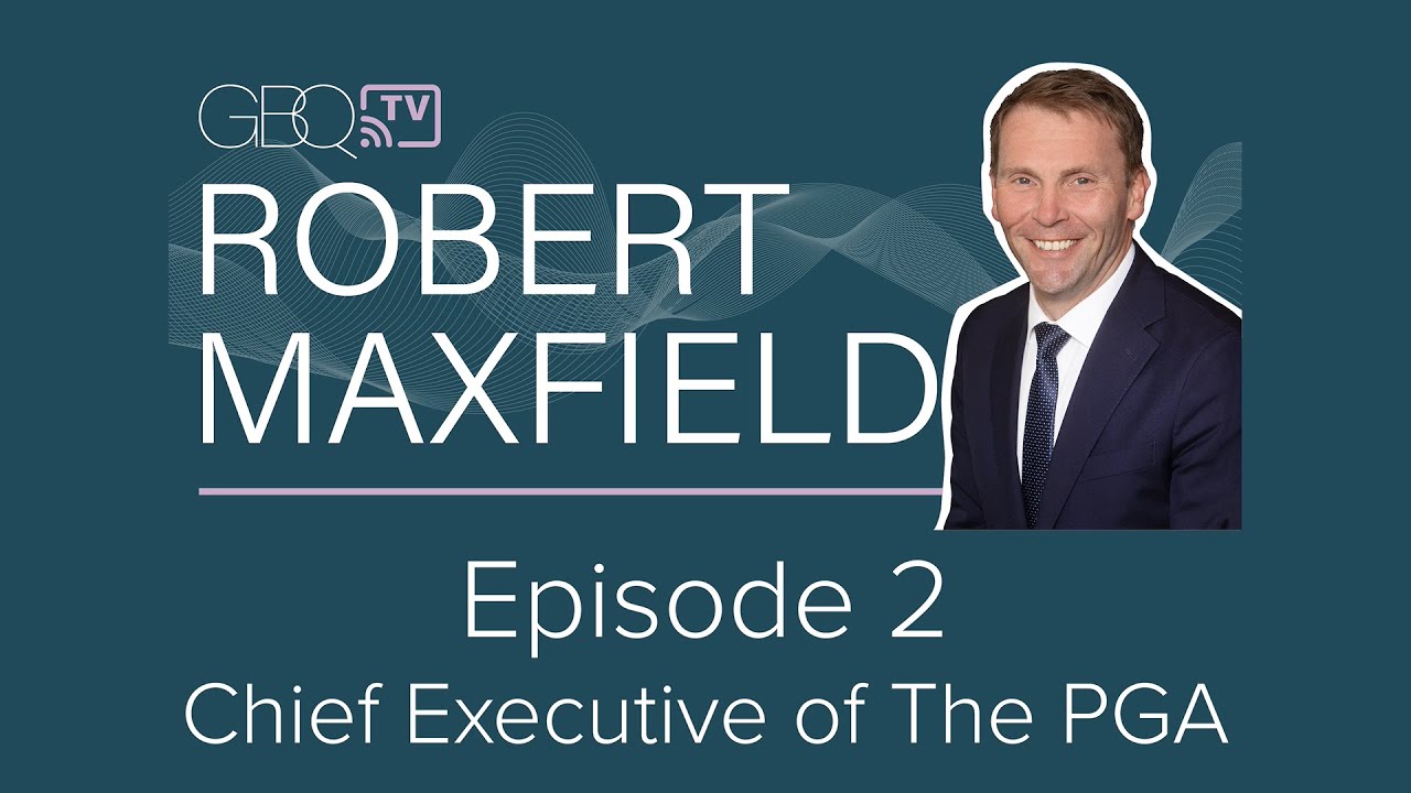 The PGA's Chief Executive, Robert Maxfield talks to GBQ - YouTube