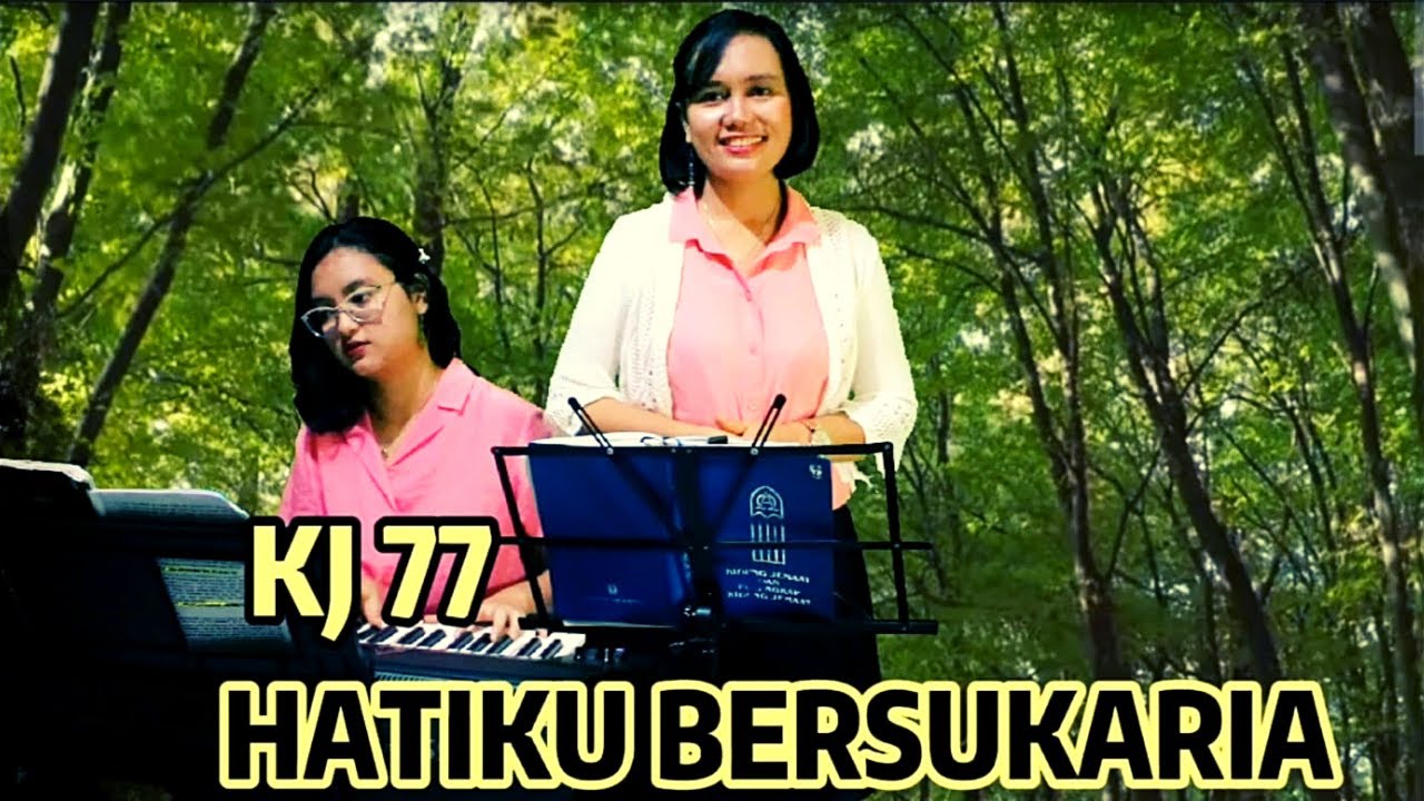 KJ 77 " HATIKU BERSUKARIA " - Yuneta Irianti Sinulingga pianis Vioren ...