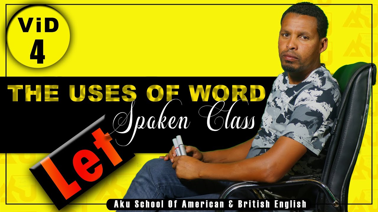 The uses of word Let ||Spoken class||Mr.Aku||Aku english with oromic ...