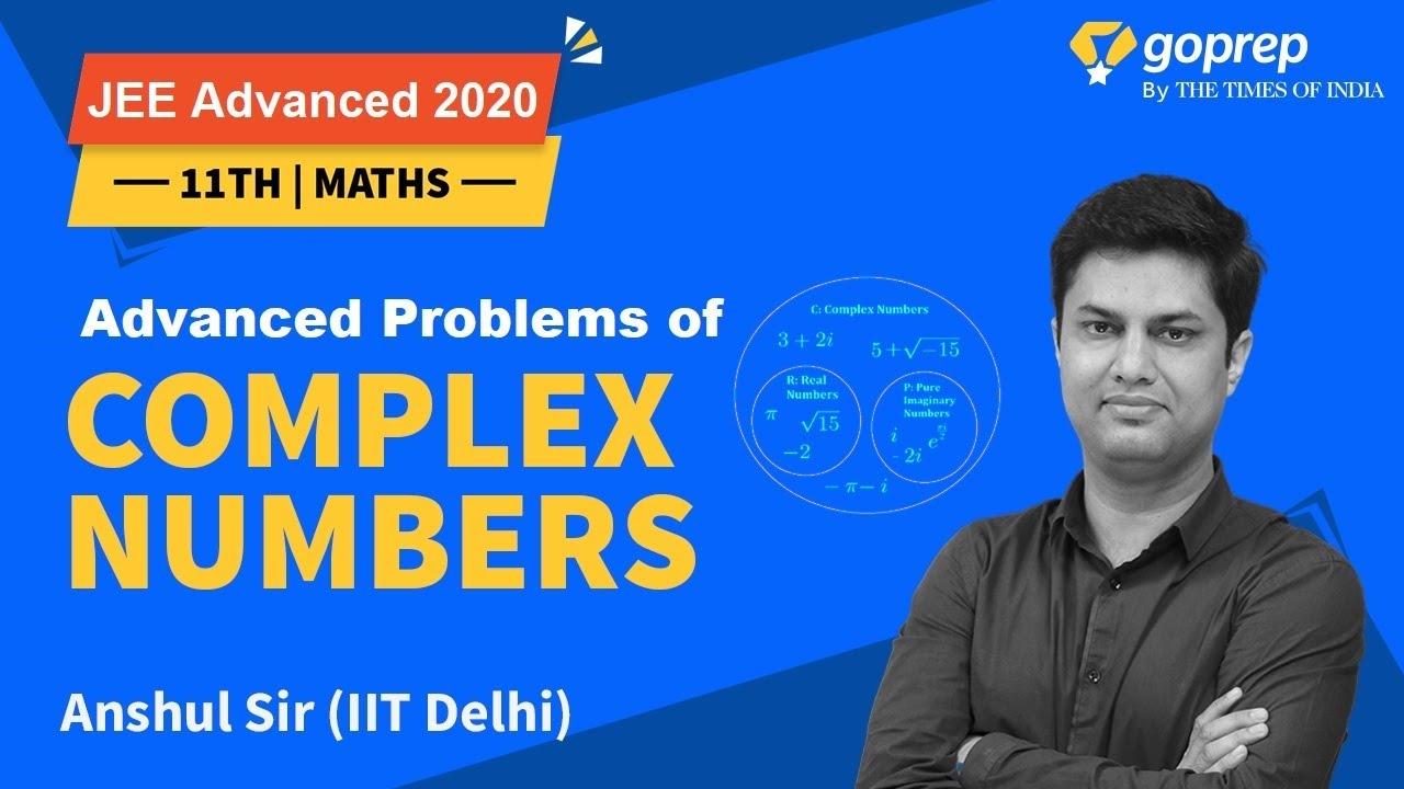 Advanced Problems Of Complex Number | JEE Advanced 2020 | Class 11 Maths | Anshul Sir | Goprep ...