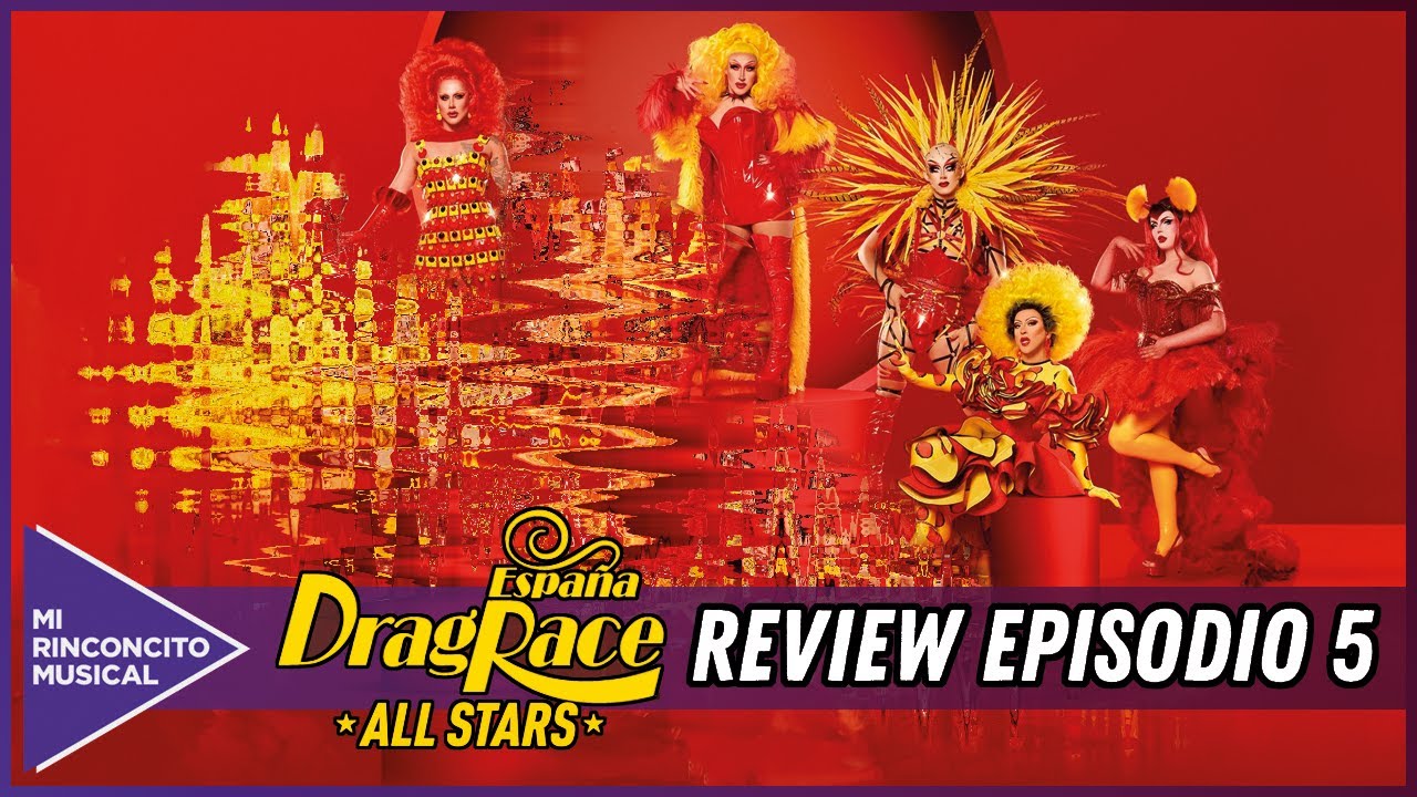 💄 DRAG RACE ESPAÑA ALL STARS: Review EPISODIO 5 - ¿Fue justo el top del ...