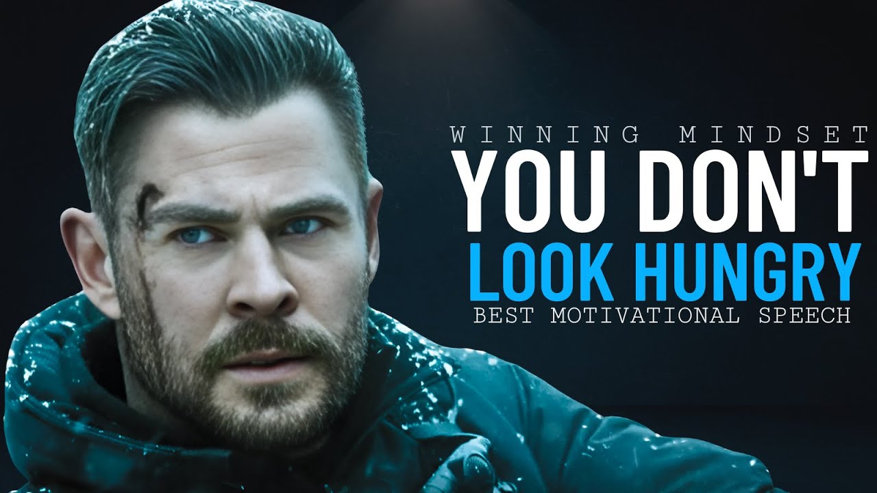 YOU DON'T LOOK HUNGRY | Best Motivational Speech Compilation - YouTube