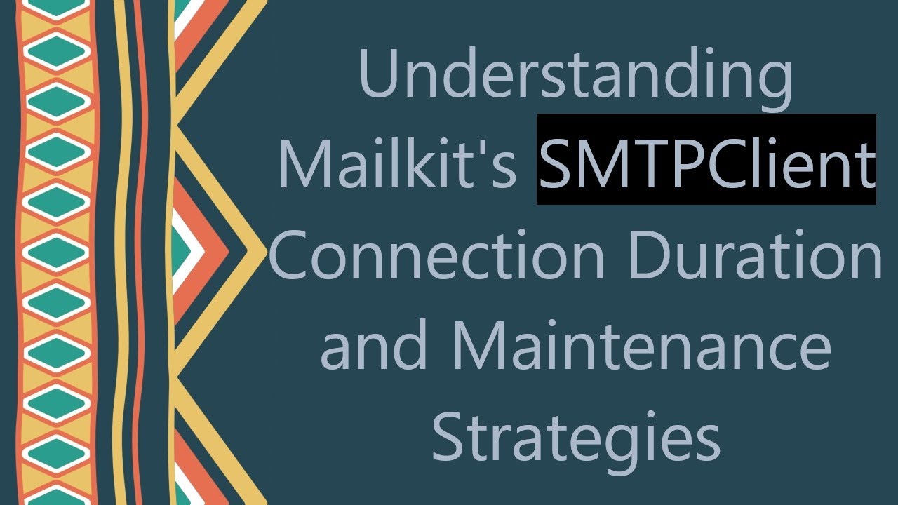 Understanding Mailkit's SMTPClient Connection Duration and Maintenance ...