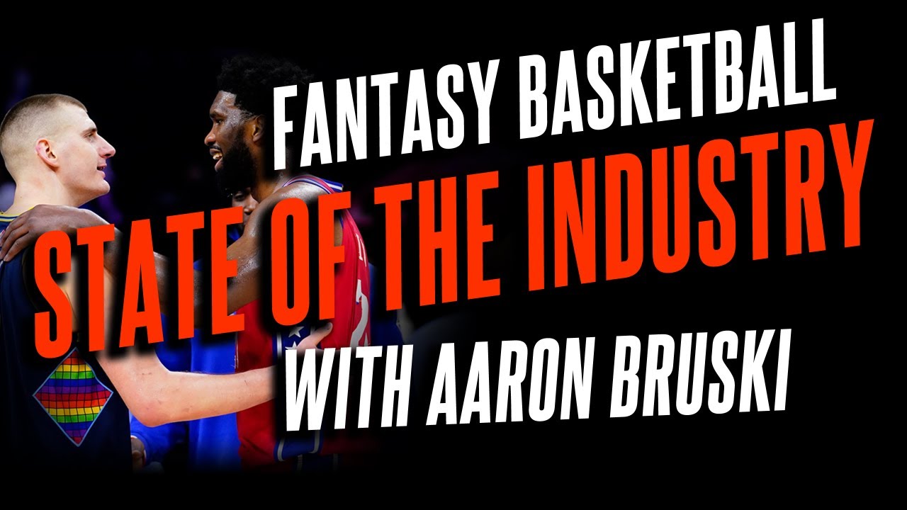 State of the Industry | Fantasy Basketball | Guest Aaron Bruski - YouTube