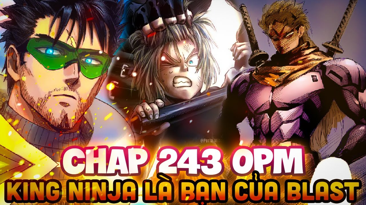 CHAP MỚI 243 OPM | KING NINJA LÀ BẠN THÂN CỦA BLAST - YouTube