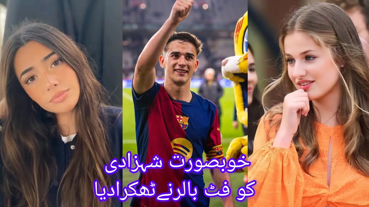 Gavi rejected princess of spain leonar | Gavi and princess|Footballer ...