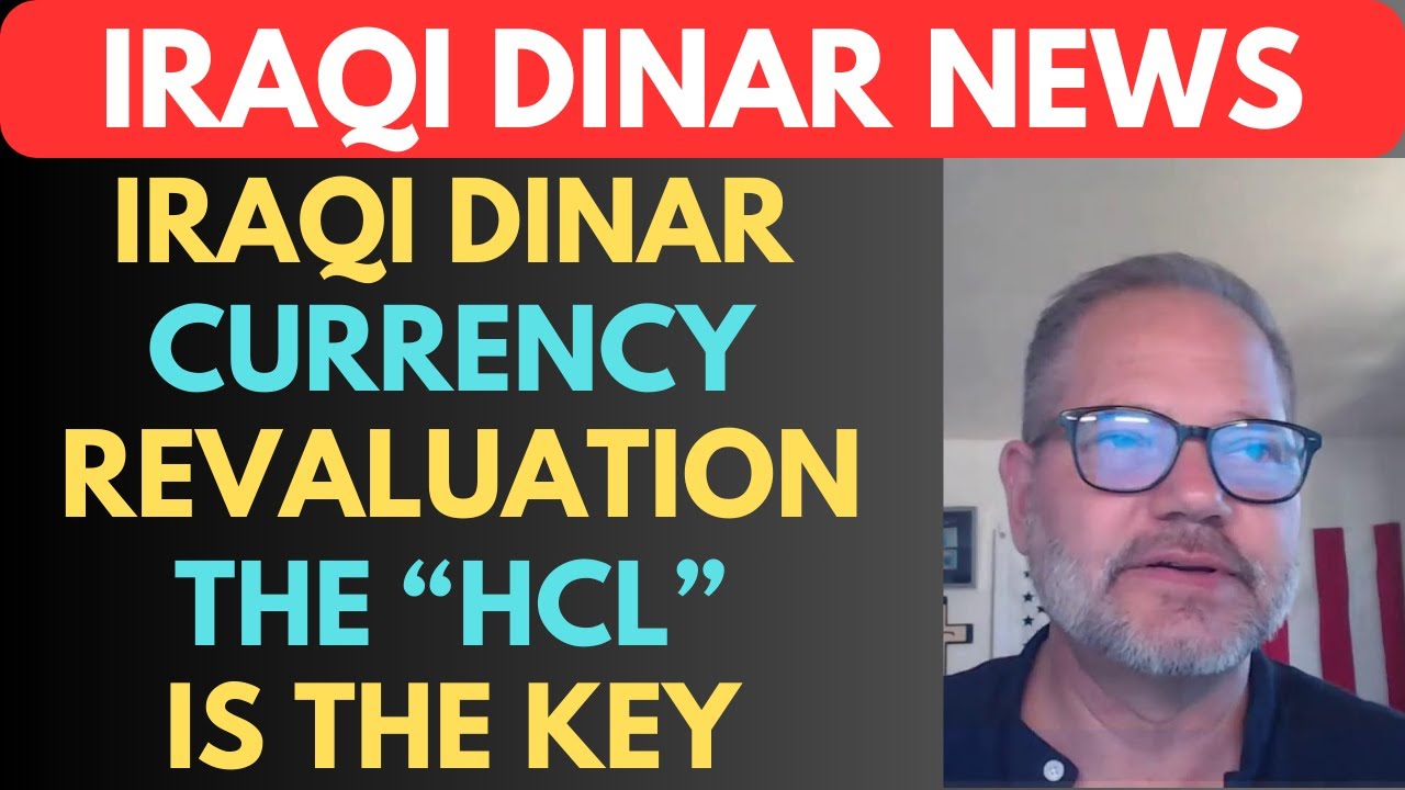 "IRAQI DINAR CURRENCY REVALUATION THE HCL IS THE KEY"/iraqi dinar news ...