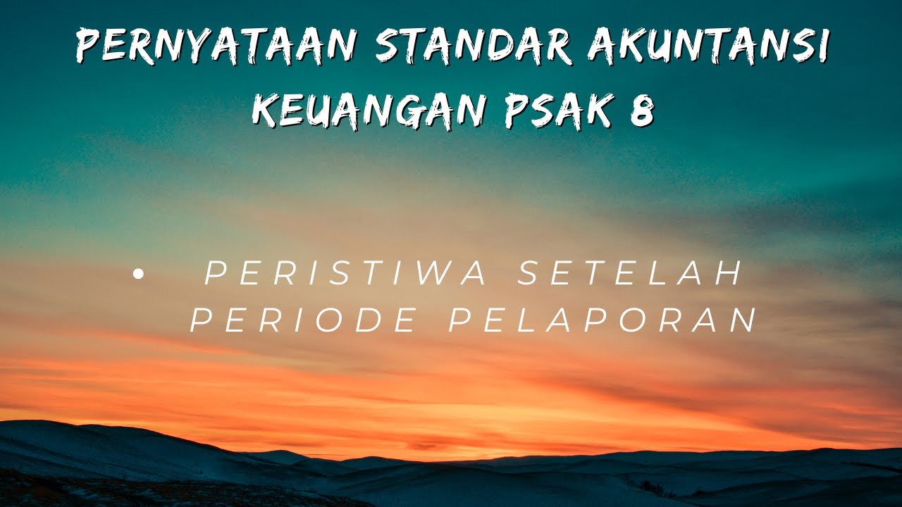 Pernyataan Standar Akuntansi Keuangan (PSAK) 8: Peristiwa Setelah ...
