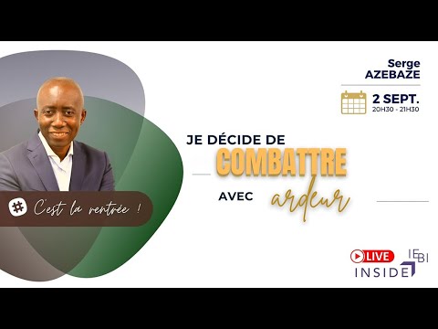 Live-Inside IEBI - Je décide de COMBATTRE avec ardeur - Pasteur Serge ...