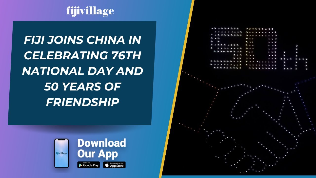 Fiji joins China in celebrating 76th national day and 50 years of ...