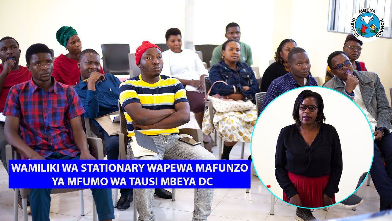 WAFANYABIASHARA WA STATIONARY MBEYA DC WAPEWA MAFUNZO YA MFUMO WA TAUSI ...