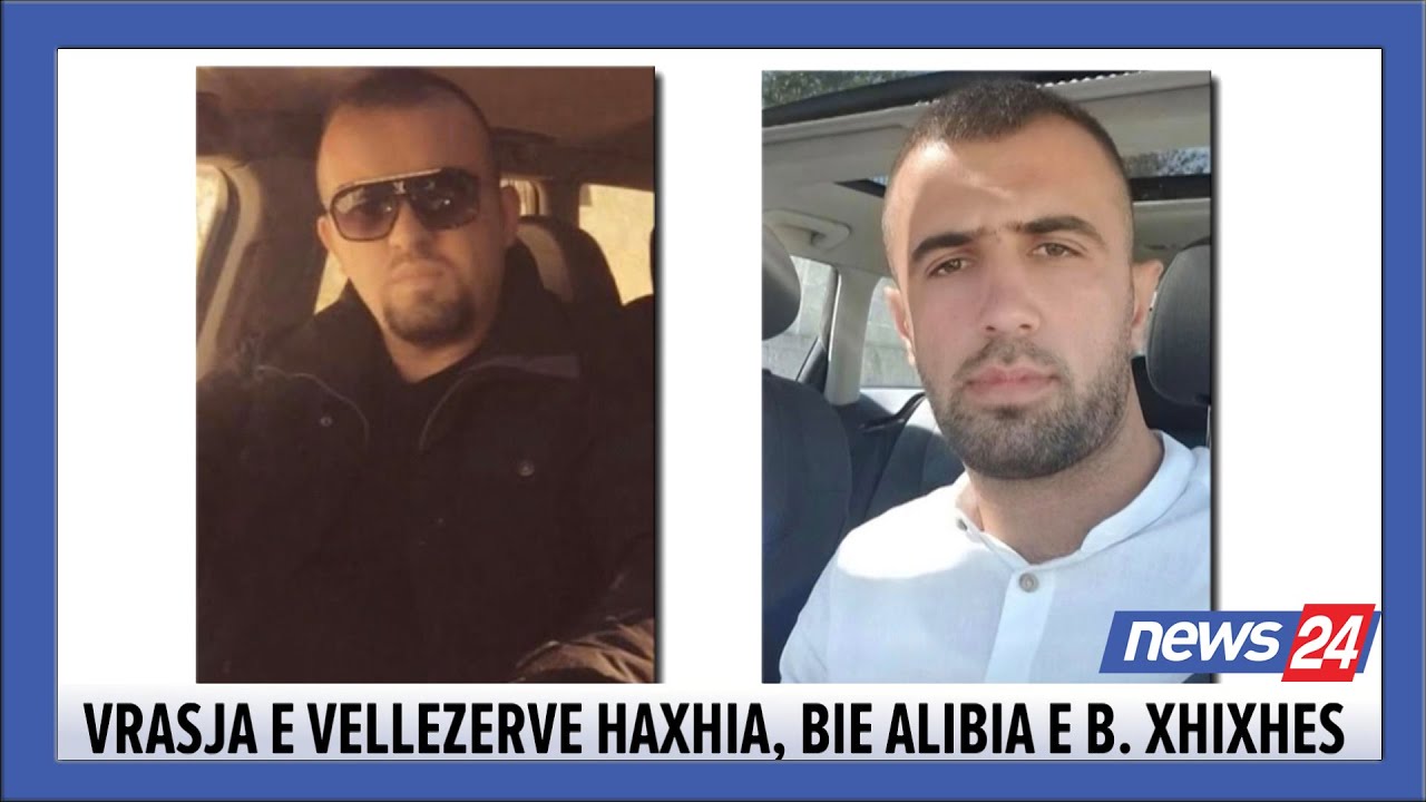 Vrasja e vëllezërve Haxhia, Besian Xhixha mohon njohjen me vrasësit. I ...