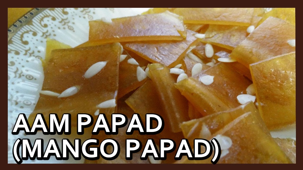 Aam Papad Recipe | Homemade Aam Papad | How to make Perfect Aam Papad ...