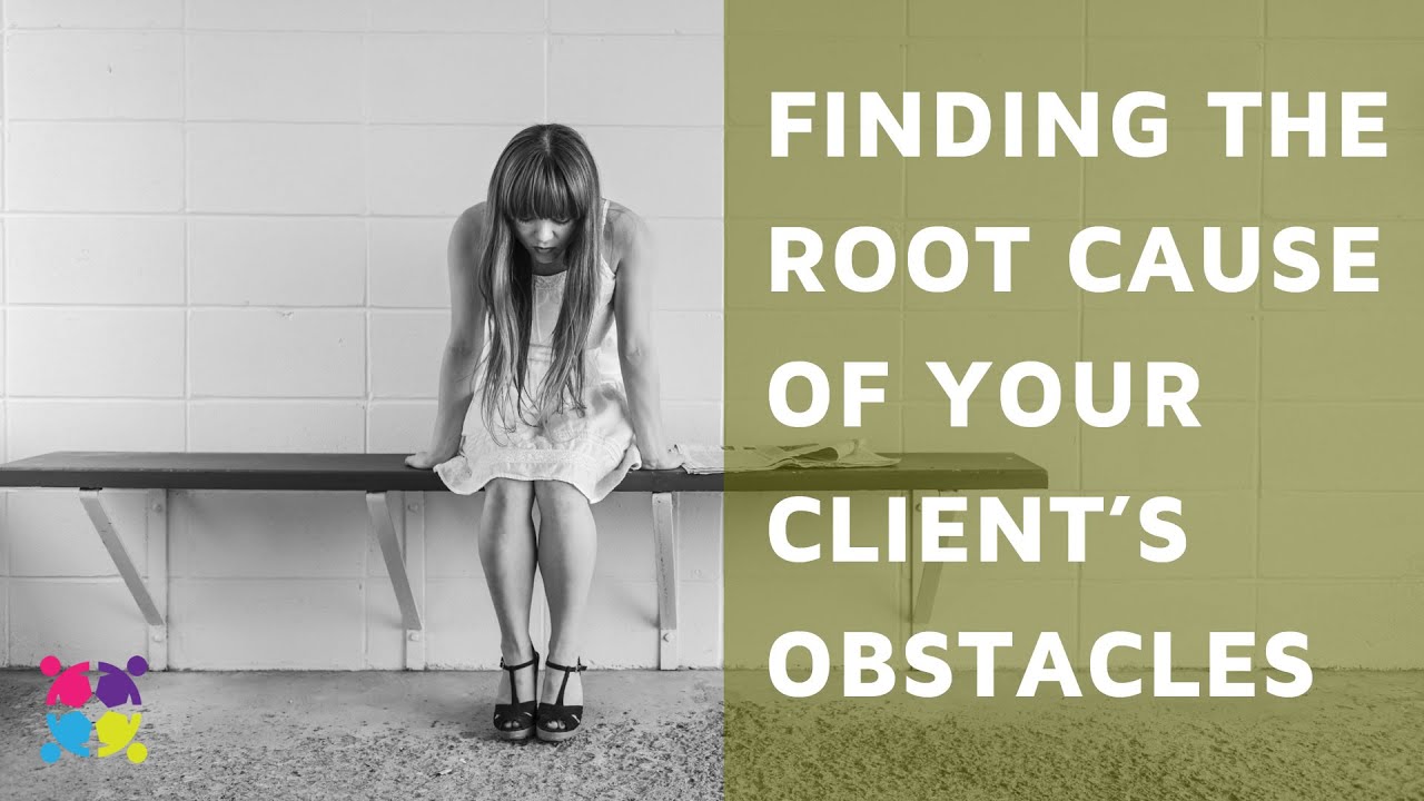 Finding the root cause of your clients obstacles - YouTube