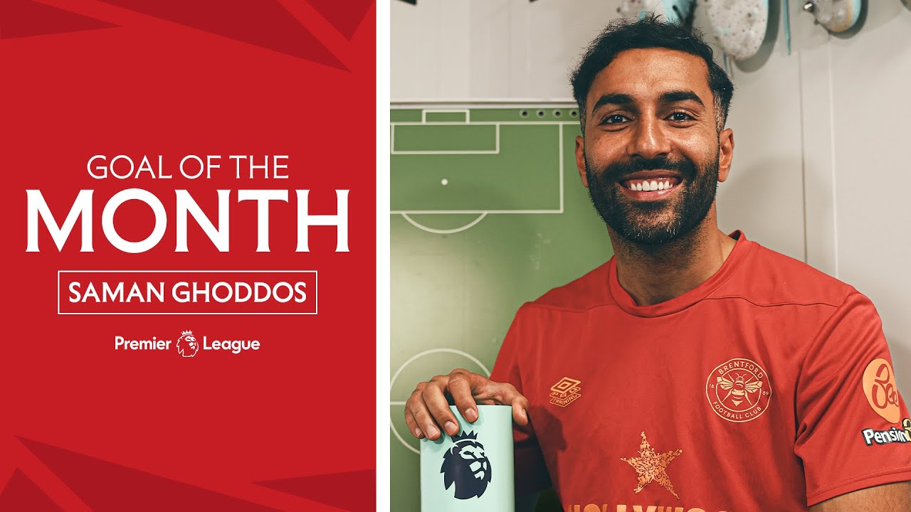 SAMAN GHODDOS: @premierleague Goal of the Month winner! 🤩 Plus every ...