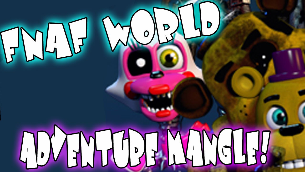 FNAF WORLD || ADVENTURE MANGLE! || FIVE NIGHTS AT FREDDY'S : WORLD ...