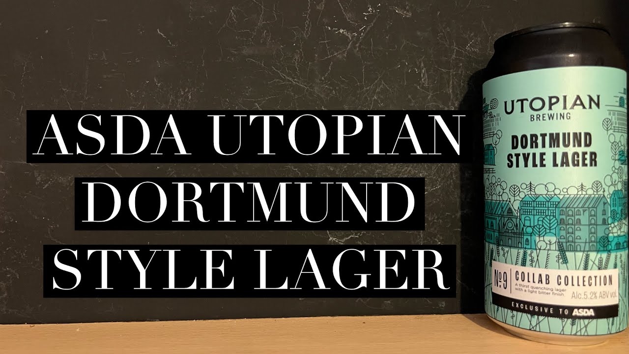 ASDA Utopian Dortmund Style Lager Review , ASDA Collab Collection ...