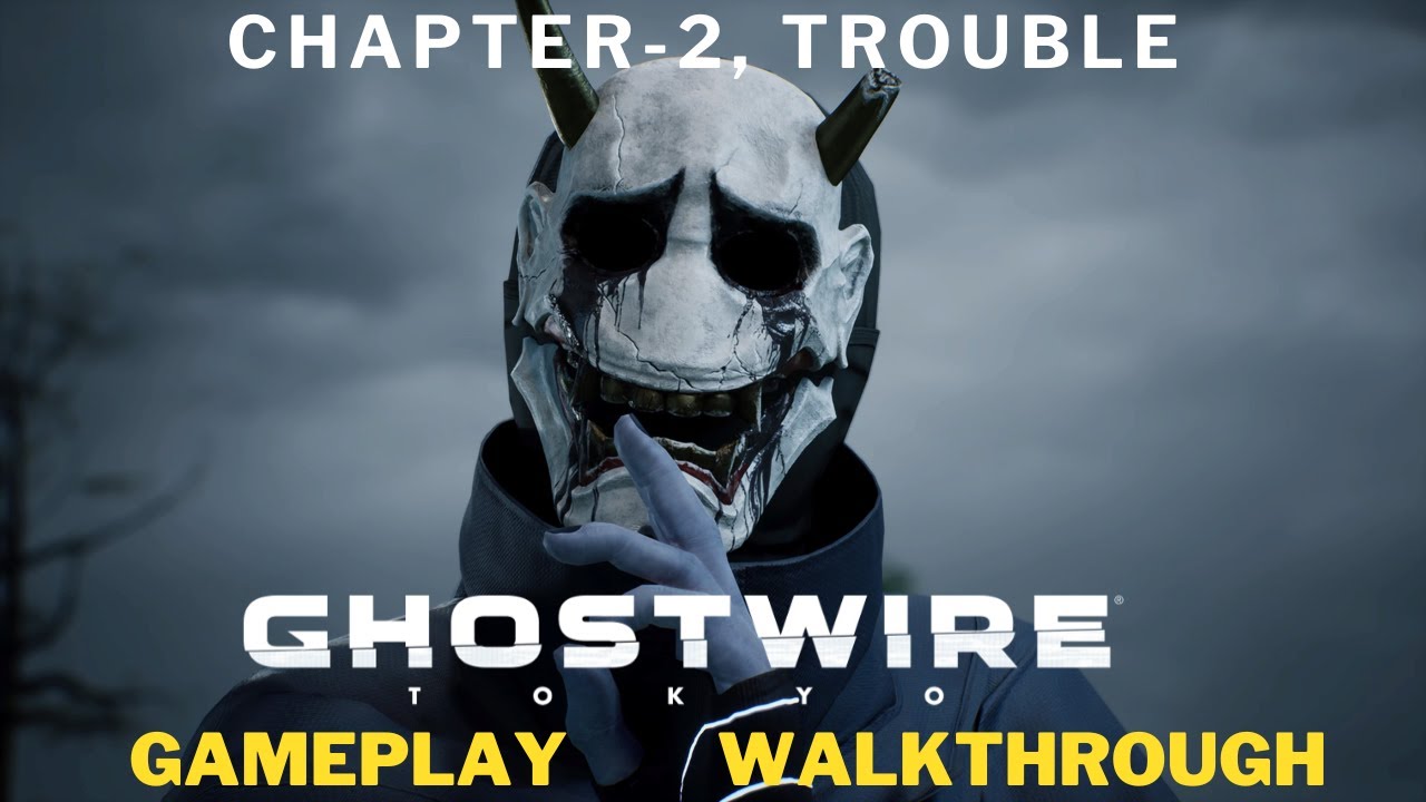 Ghostwire Tokyo Gameplay Walkthrough | Chapter 2 | Part 1 | Trouble ...