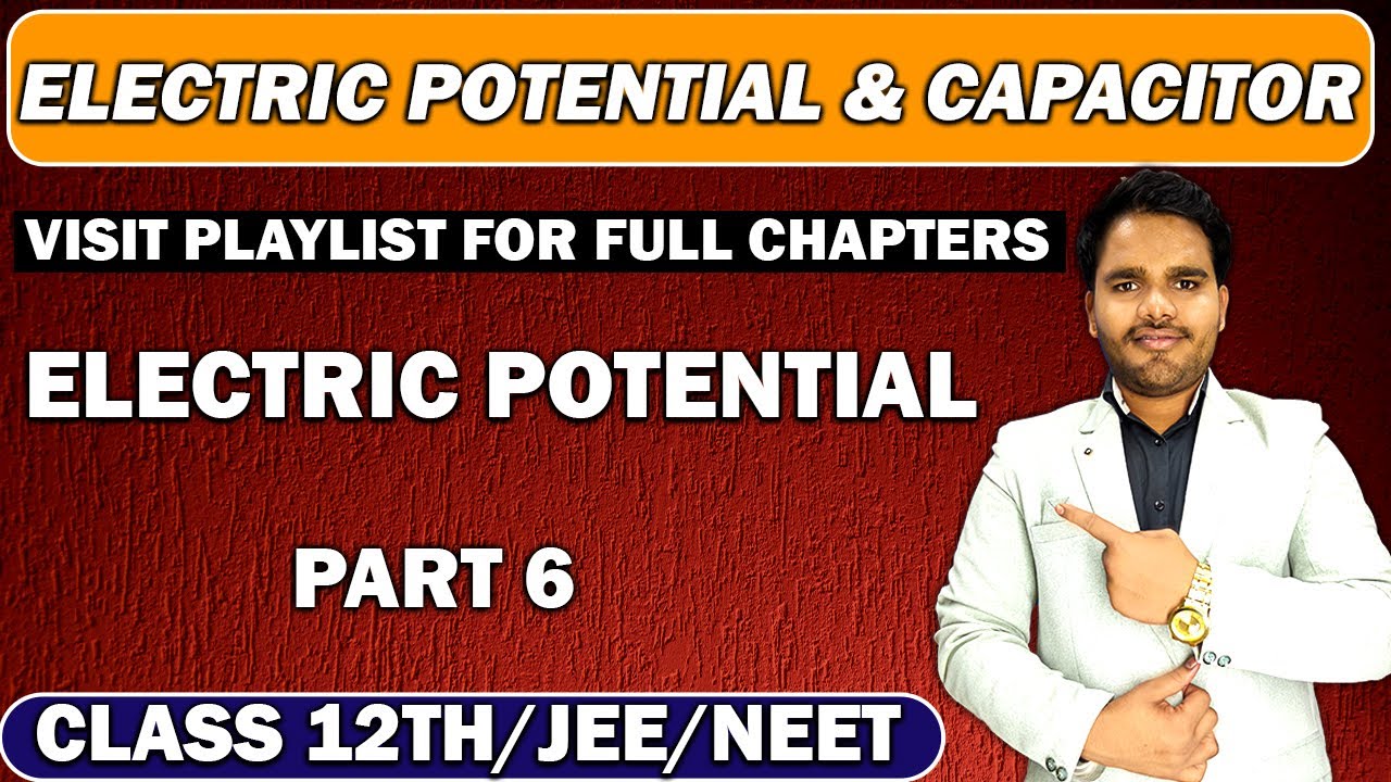 Electric Potential & Capacitor | Electric Potential Part 6 | Class 12 ...