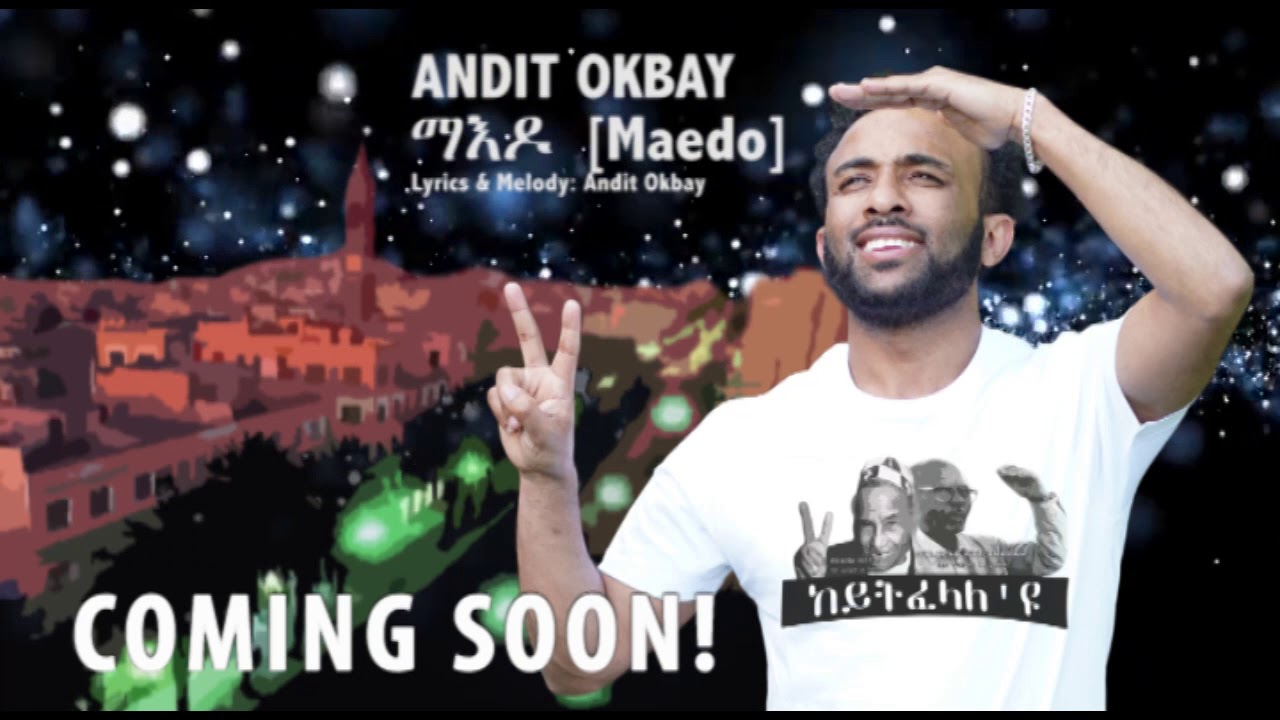 Andit okbay "MAEEDO" new Eritrean Tigrigna music 2018 coming soon ...