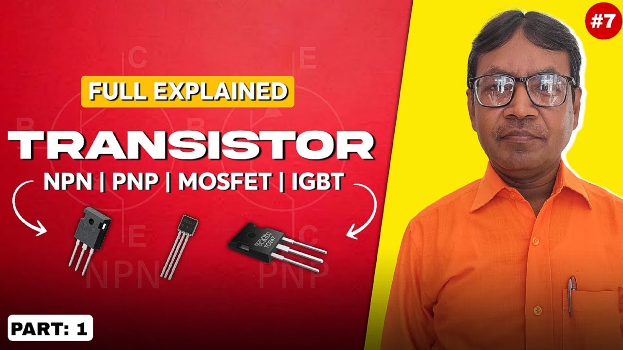 TRANSISTOR: NPN, PNP, MOSFET, IGBT क्या है | EXPLAINED VIDEO | PART: 1 ...