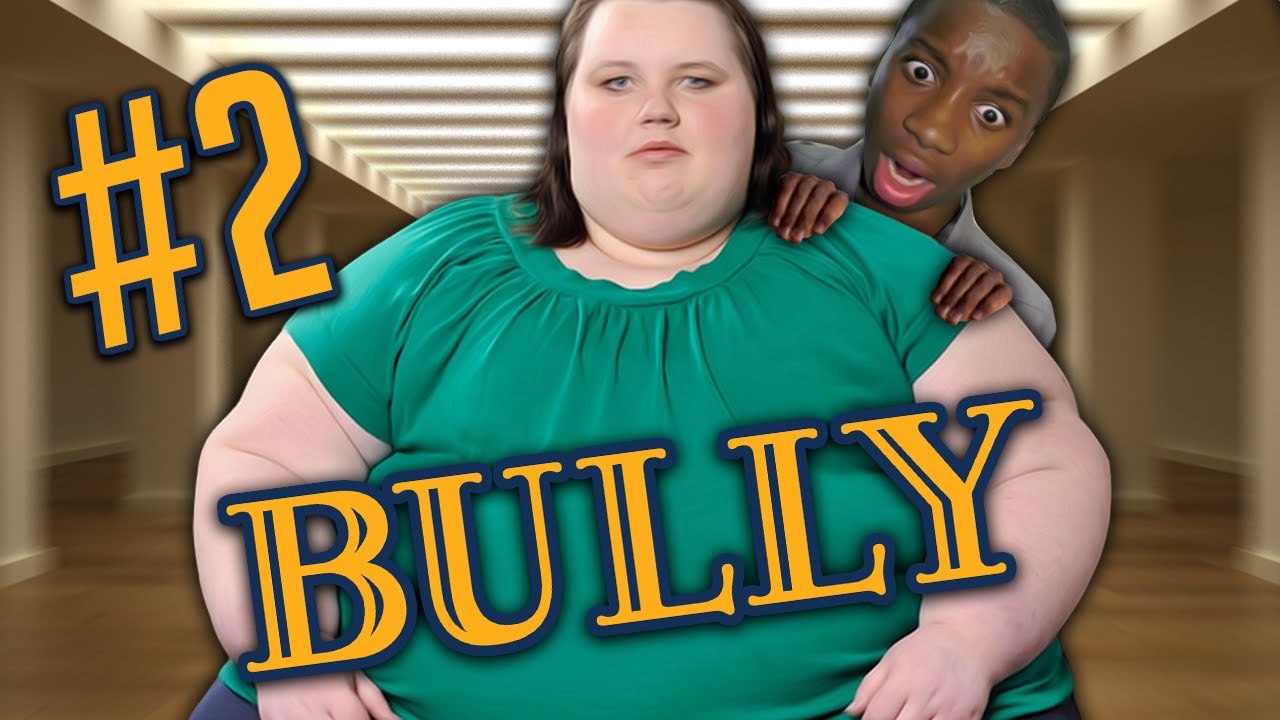 WATCH OUT FOR THE BIG GIRL - Bully - Part 2 - YouTube