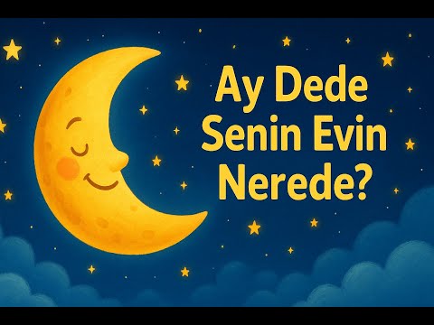 Ay Dede Senin Evin Nerede? – Masalsı Türkçe Çocuk Şarkısı