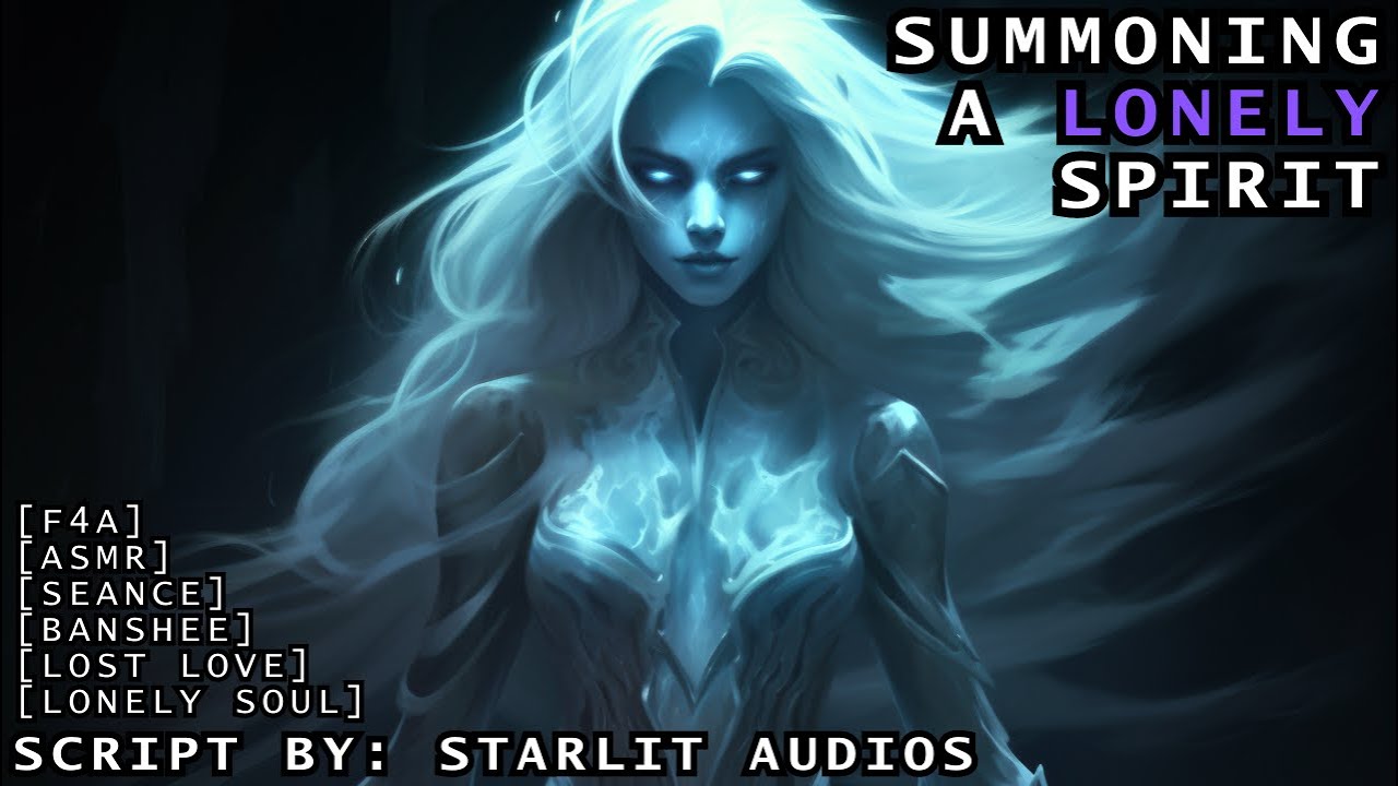 [F4A] Summoning A Lonely Spirit [ASMR] [Banshee] [Séance] [Lost Love] [Lonely Soul] - YouTube