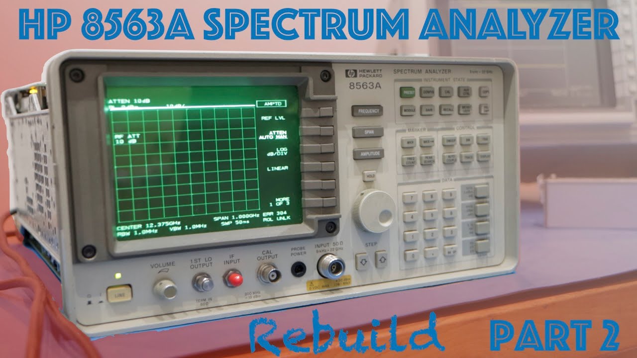 HP 8563A Spectrum Analyzer Rebuild - Part 2 - YouTube