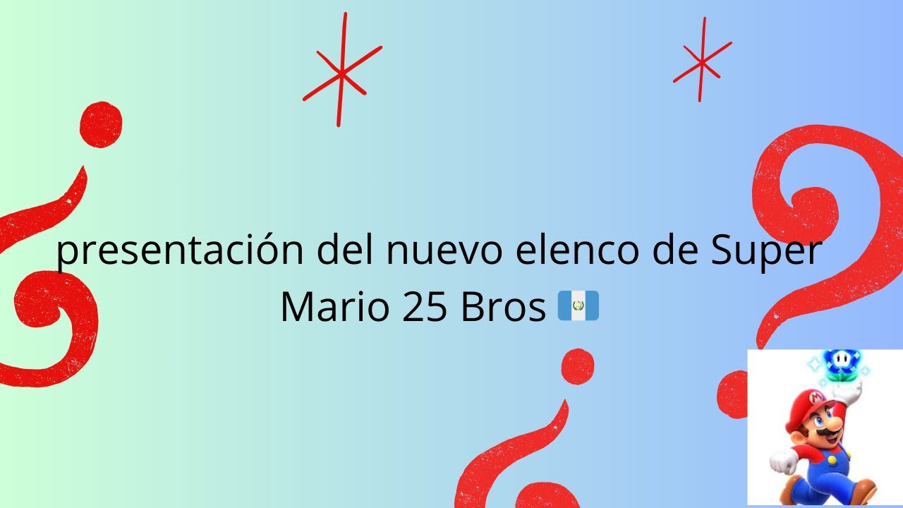 presentación del nuevo elenco de Super Mario 25 Bros 🇬🇹 - YouTube