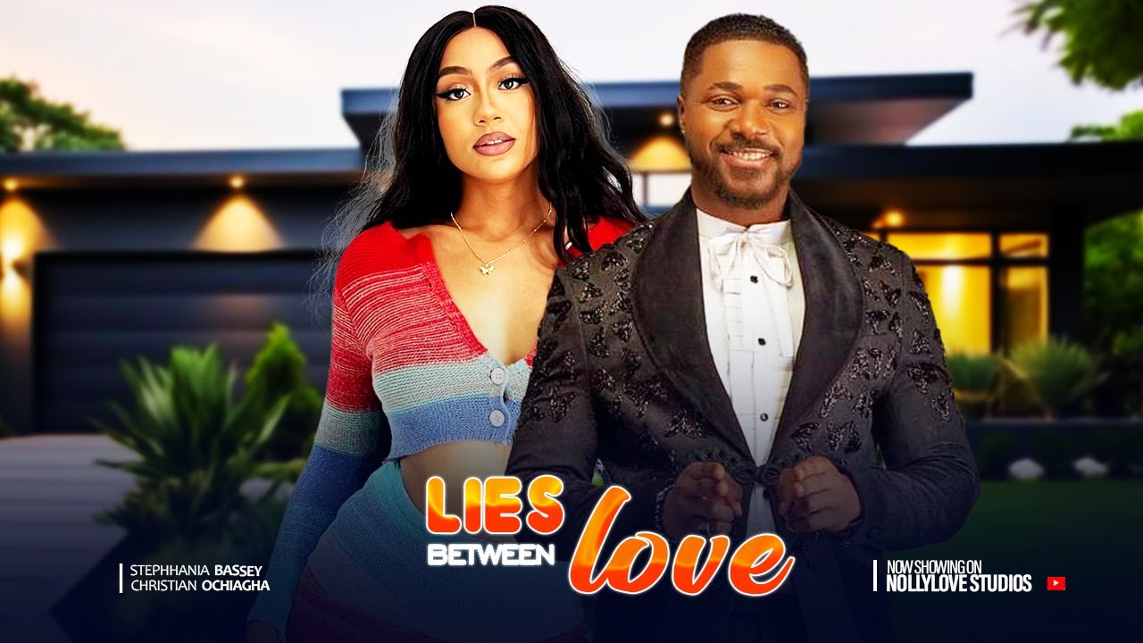 LIES BETWEEN LOVE - Stephania Bassey, Christian Ochiagha in new 2025 ...