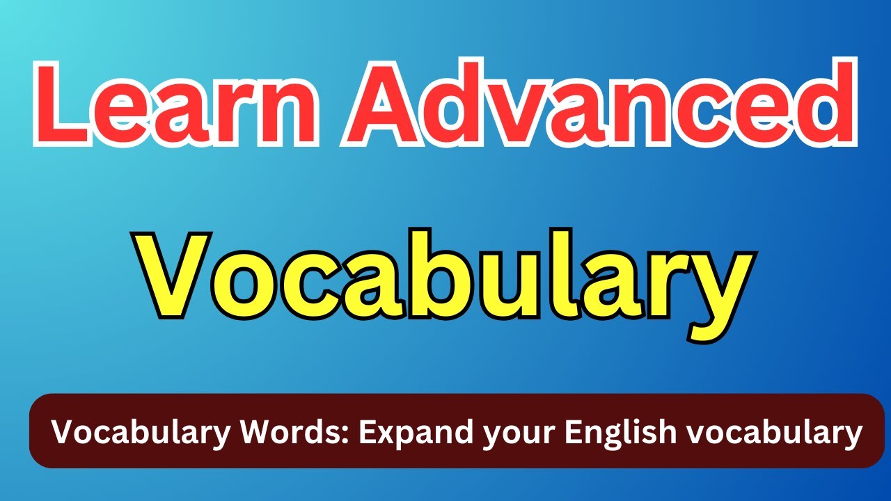 Learn Advanced Vocabulary English Conversation Advanced Words , Grammar ...