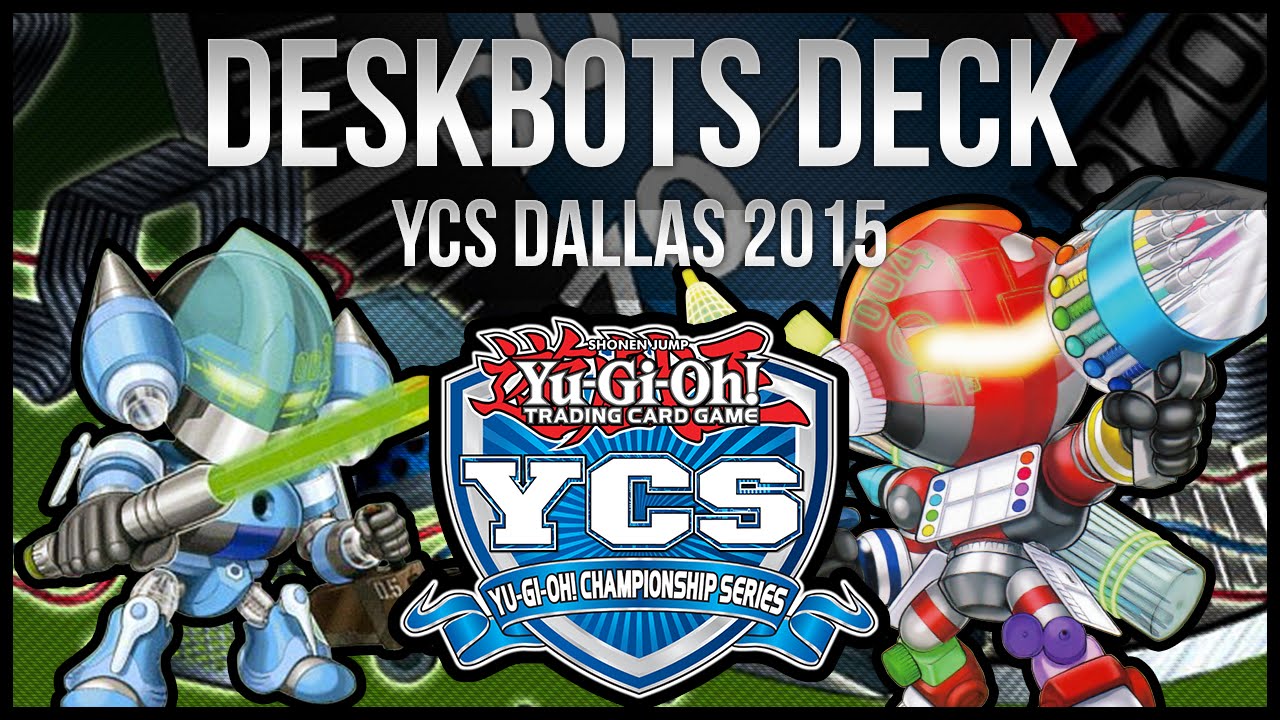 Deskbots Deck | October 2015 | YCS Dallas | Yu-Gi-Oh! - YouTube