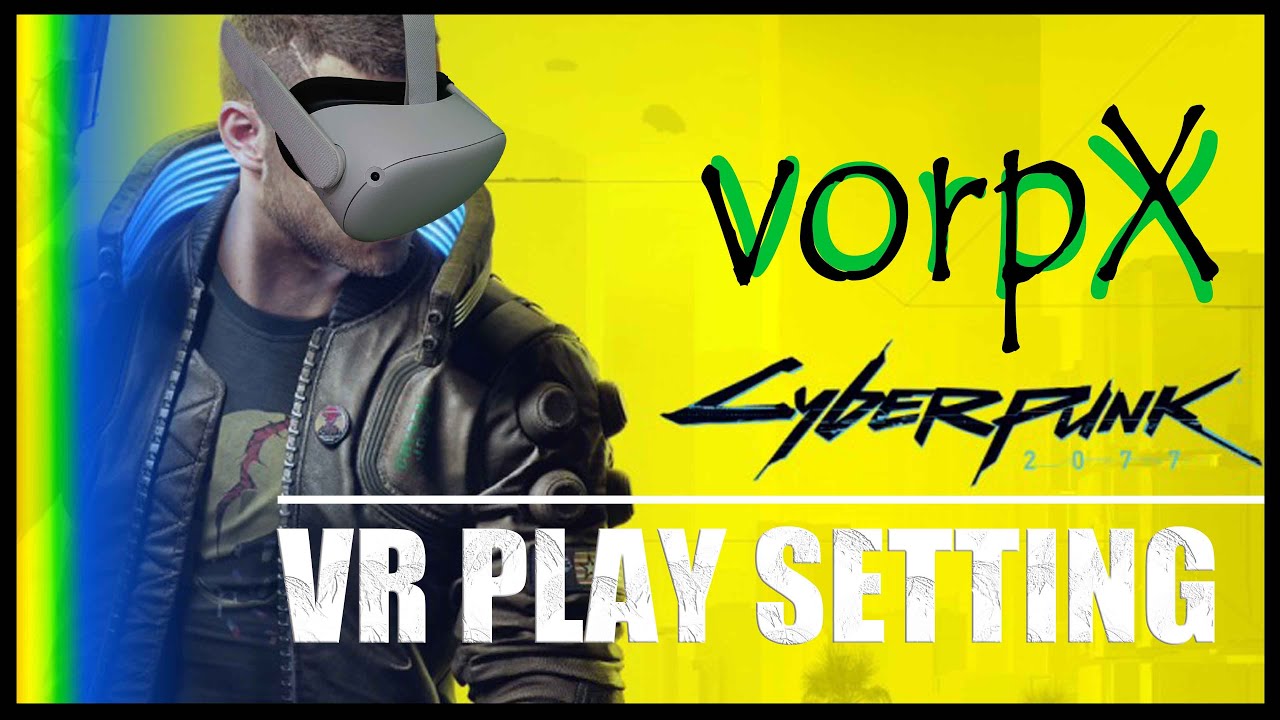 사이버펑크 VR로 플레이 하는 방법 (vorpX/English subtitles) Oculus Quest2 - YouTube