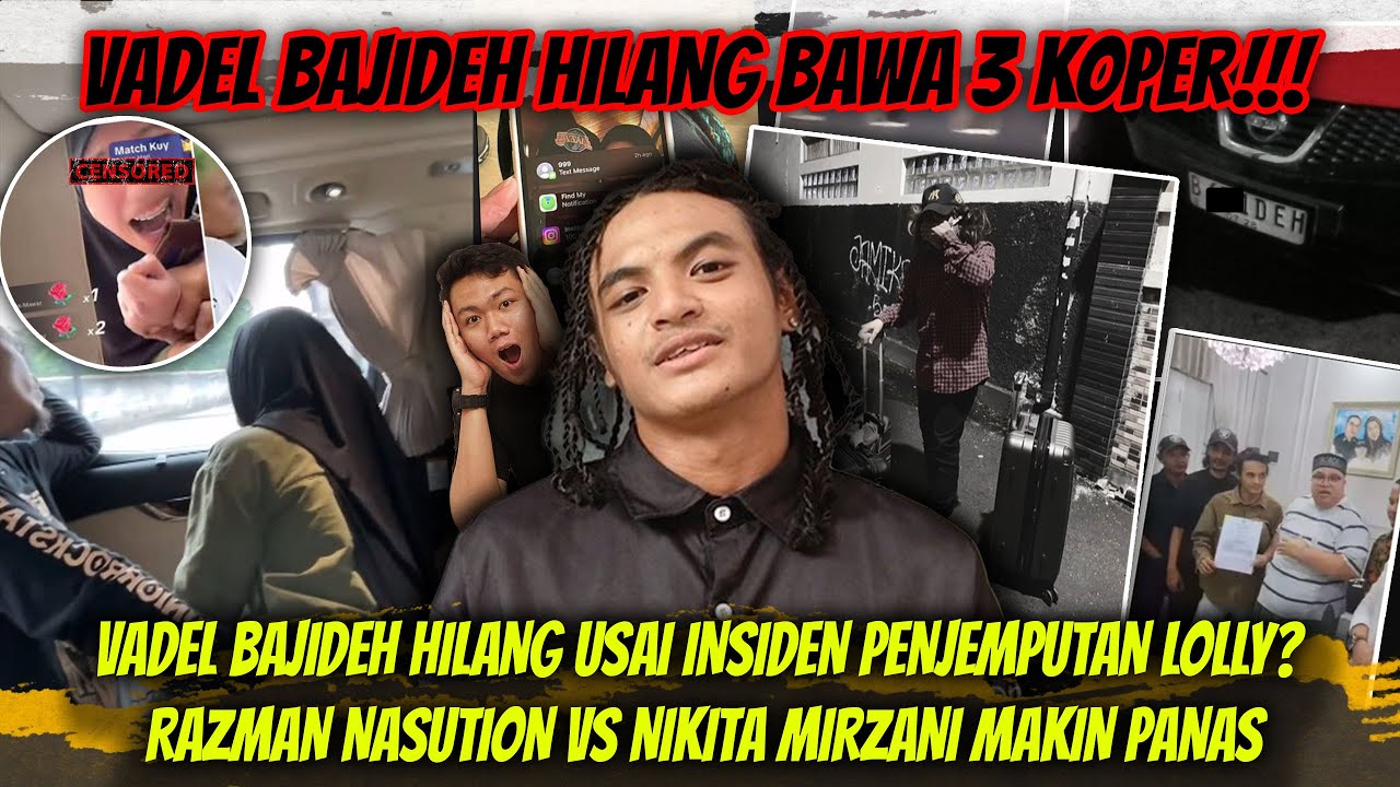 Vadel Bajideh Hilang Usai Insiden Penjemputan Lolly Razman Nasution ...