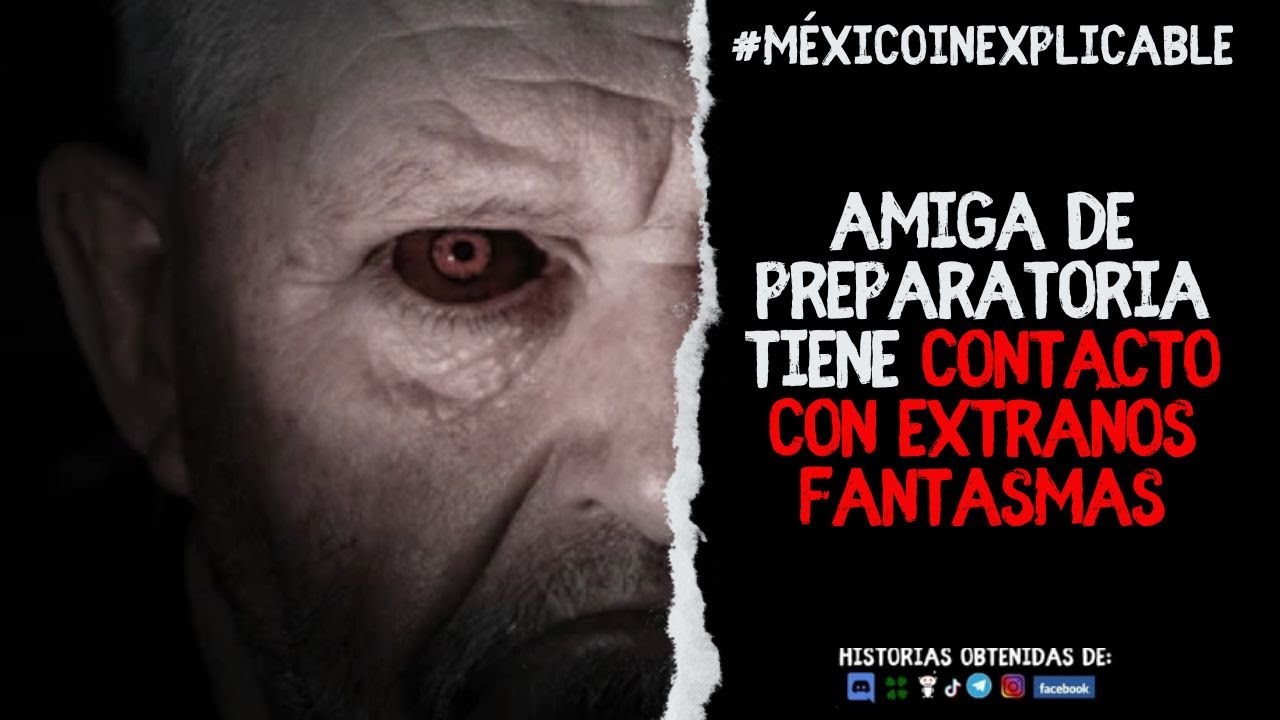 Amiga De Prepa Tiene Amistad Con ExtraÑos Seres México Inexplicable Youtube