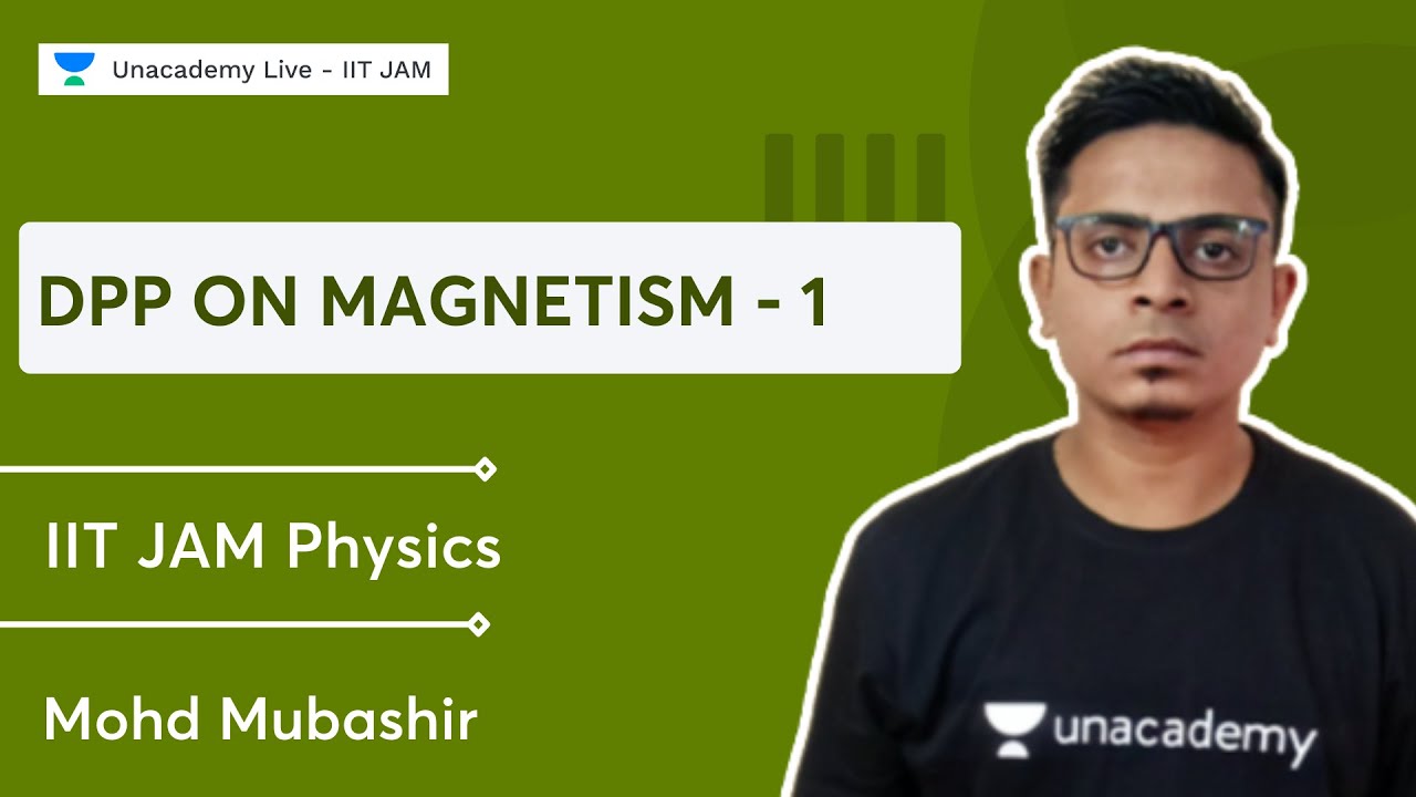 DPP on Magnetism - 1 | Mohd Mubashir | Unacademy Live IIT JAM - YouTube