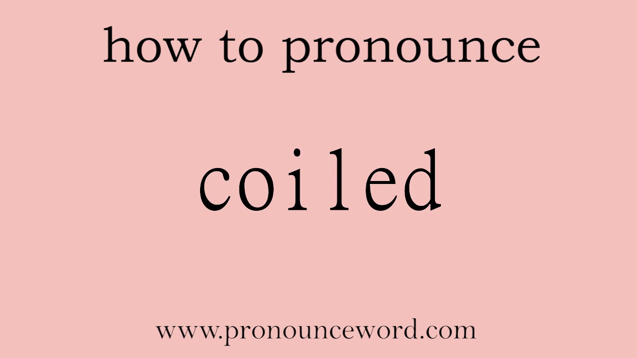 coiled. How to pronounce the english word coiled .Start with C. Learn ...