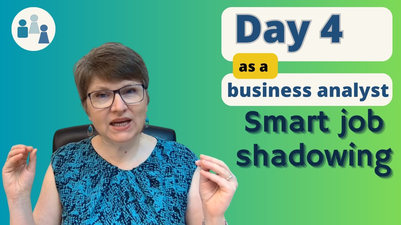 Day 4 as a Business Analyst: Get the Most Value From Job Shadowing ...
