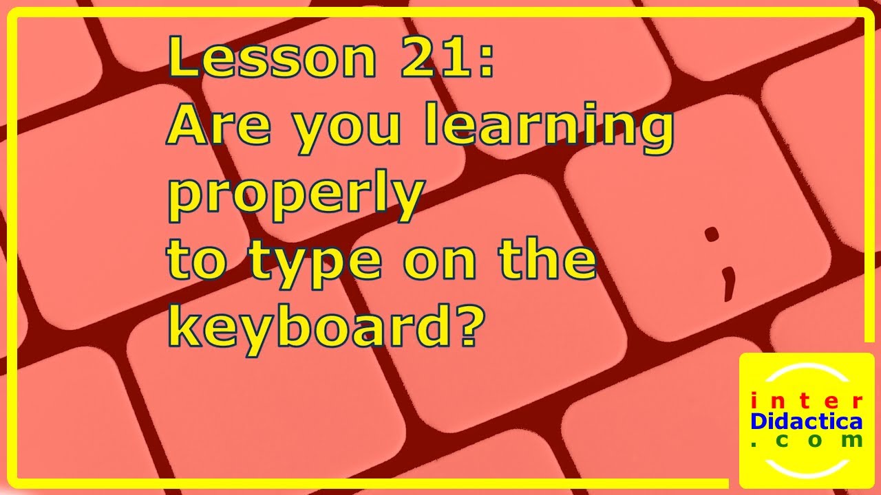 Lesson 21: Are you learning properly to type on the keyboard? Free ...