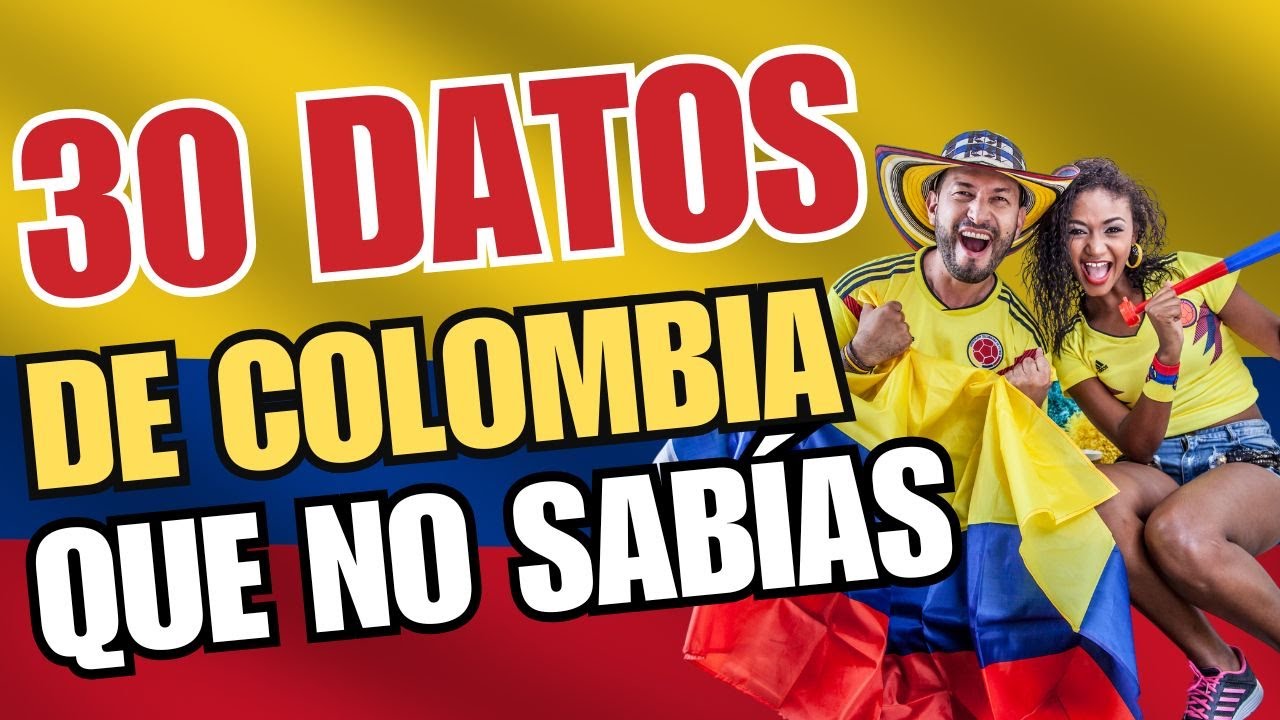 Los 30 DATOS Mas INCREÍBLES de COLOMBIA que Seguro NO CONOCÍAS - YouTube