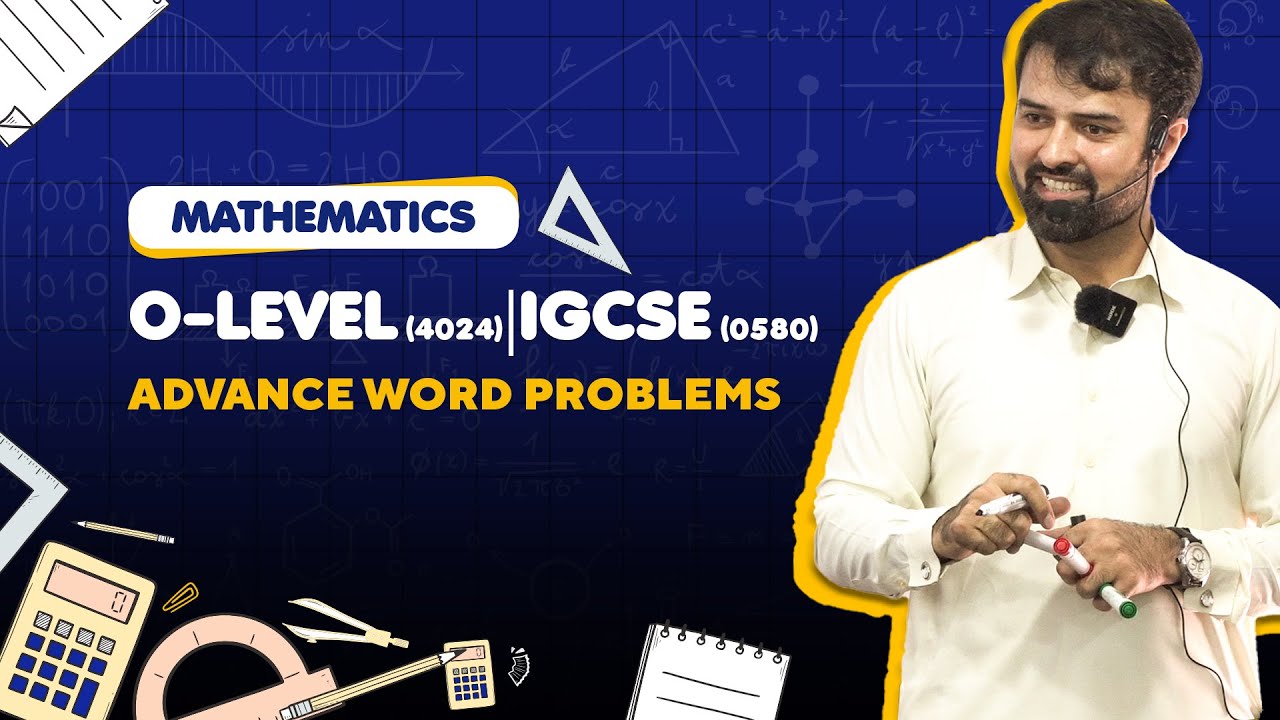O-Level (4024) | IGCSE (0580) | Mathematics | Advance Word Problems ...
