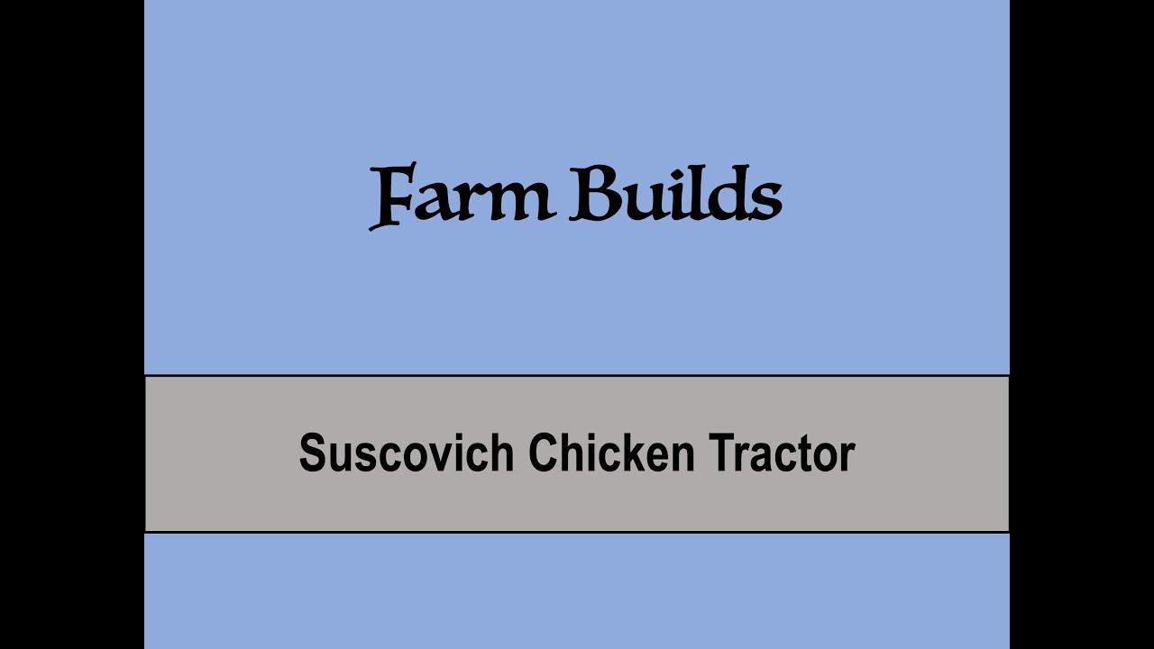 Suscovich Chicken Tractor - YouTube