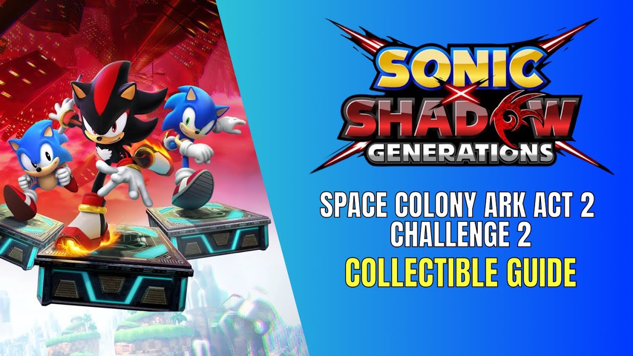 Sonic X Shadow Generations Space Colony Ark Act 2 Challenge 2 - All Key ...