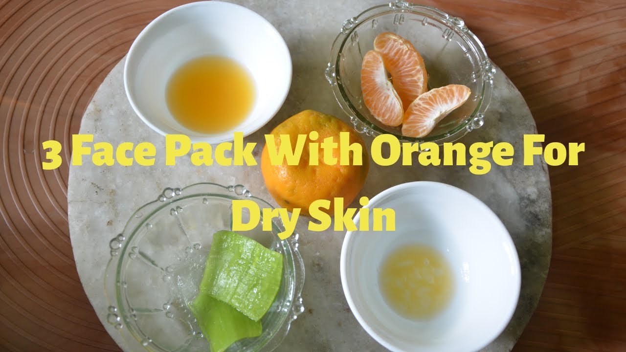 3 Homemade Face Pack With Orange For Dry Skin. - YouTube