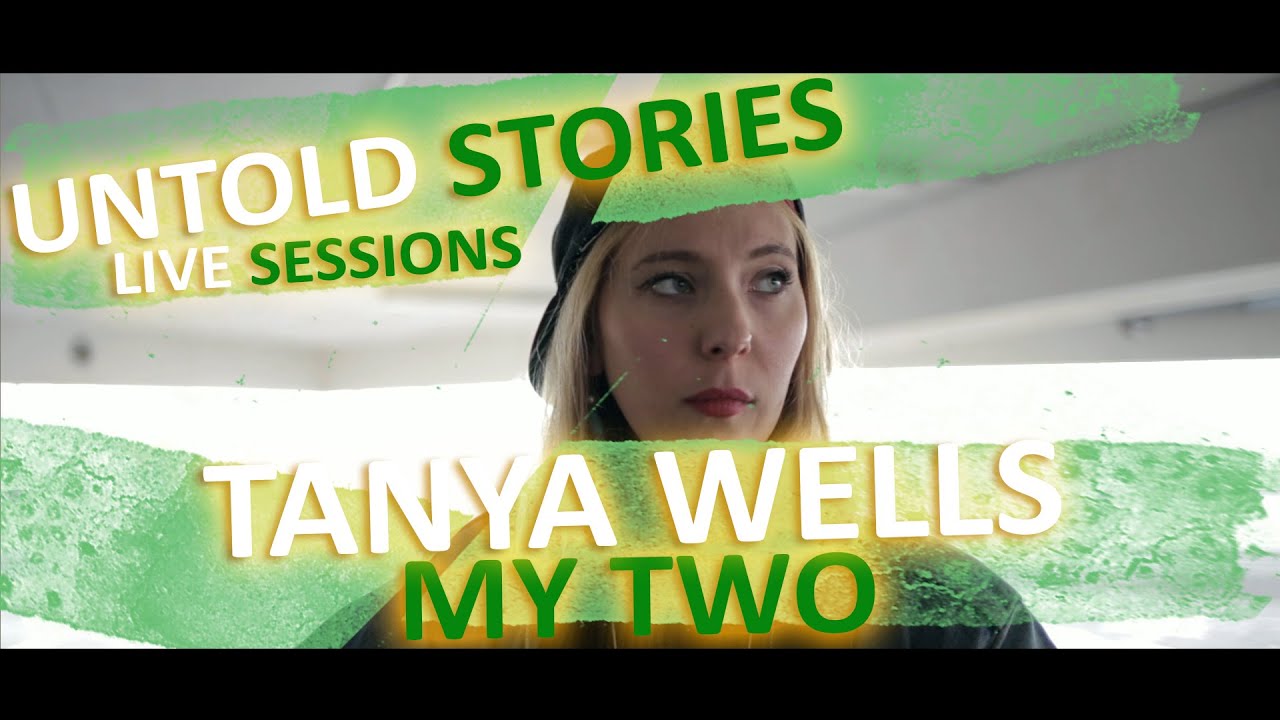 Untold Stories: Tanya Wells - "My Two" - YouTube