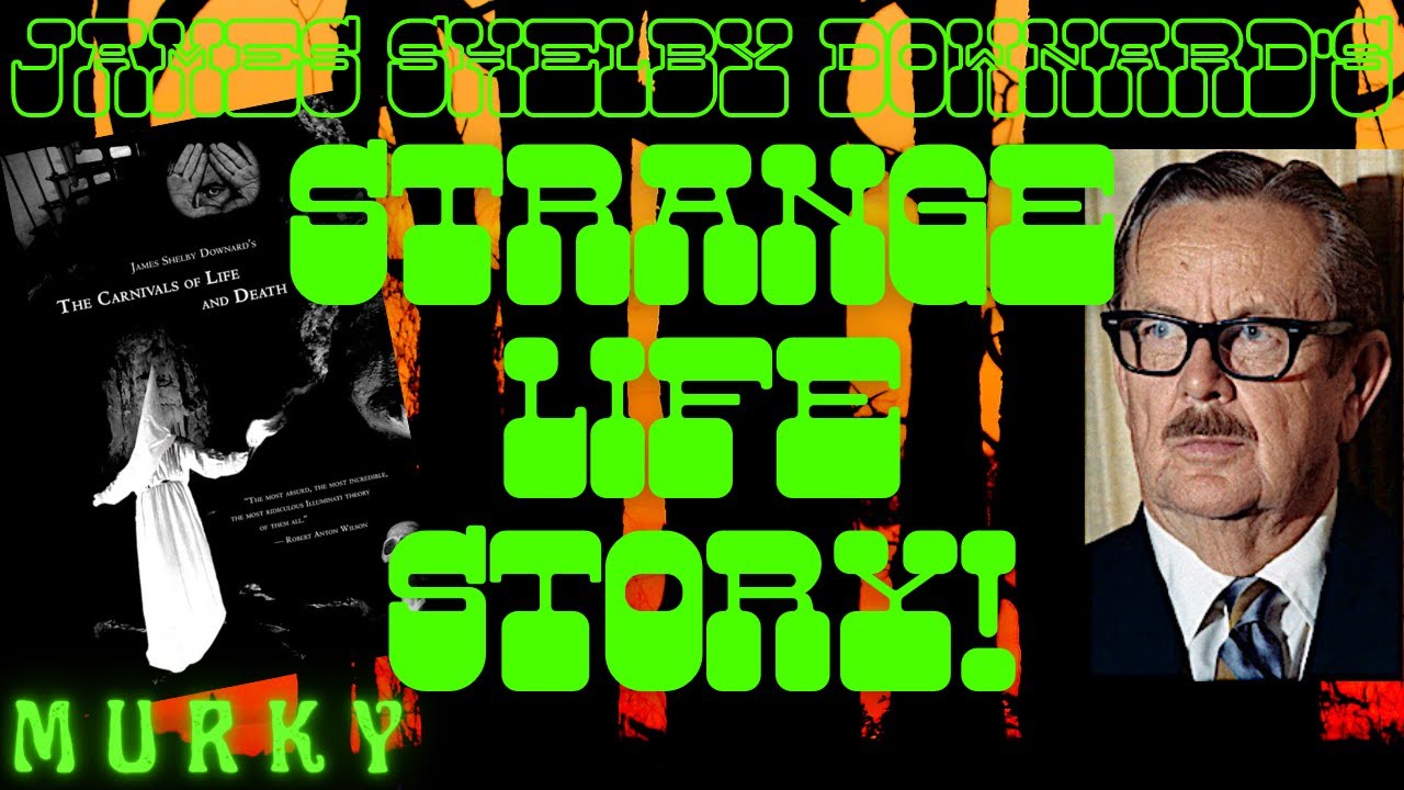James Shelby Downard's 𝐓𝐡𝐞 𝐂𝐚𝐫𝐧𝐢𝐯𝐚𝐥𝐬 𝐨𝐟 𝐋𝐢𝐟𝐞 𝐚𝐧𝐝 𝐃𝐞𝐚𝐭𝐡 | The Strangest ...